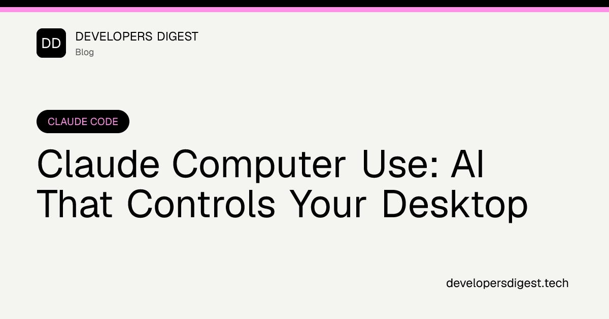 Claude Computer Use: AI That Controls Your Desktop - Developers Digest