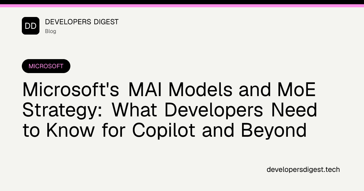 Microsoft's MAI Models and MoE Strategy: What Developers Need to Know ...