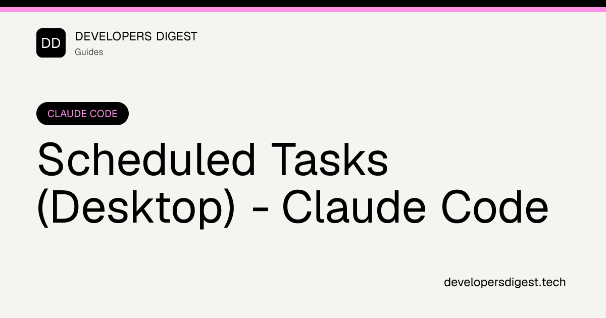 Scheduled Tasks (Desktop) - Claude Code - Developers Digest